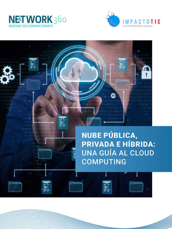 Nube pública, privada e híbrida: Una guía al Cloud Computing | Impacto TIC